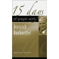 Pre-Owned 15 Days of Prayer with Dietrich Bonhoeffer (Paperback ...