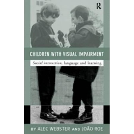 Children with Visual Impairments: Social Interaction, Language and ...