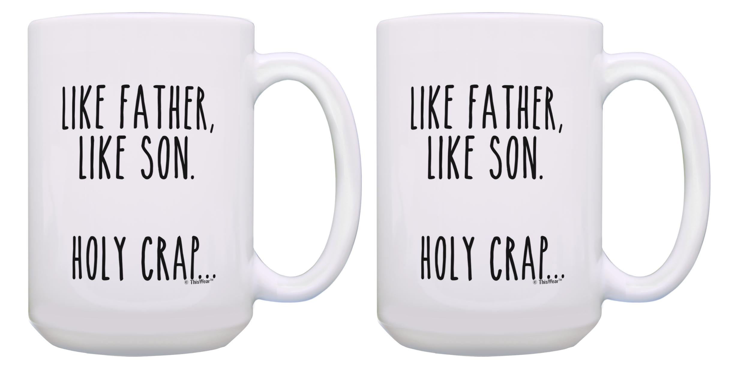 ThisWear Dad Gag Gift Set Like Father Like Son Holy Crap Dad Son Gift 2 ...