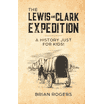 Lewis & Clark Expedition How We Crossed the West: The Adventures of ...