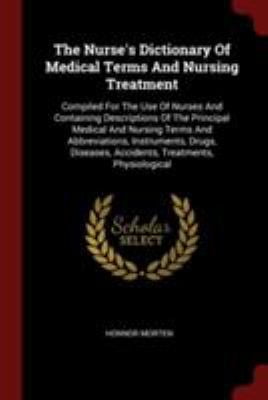 Pre-Owned The Nurse's Dictionary of Medical Terms and Nursing Treatment: Compiled for the Use of ...