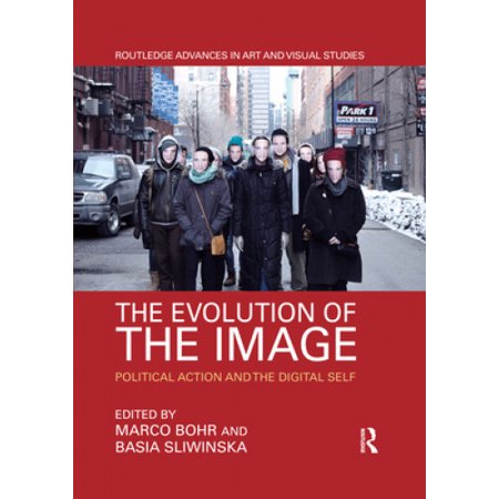 The Evolution of the Image: Political Action and the Digital Self ...