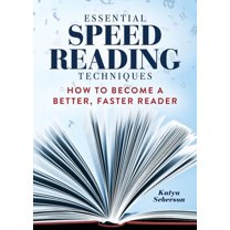 Essential Speed Reading Techniques : How to Become a Better, Faster ...
