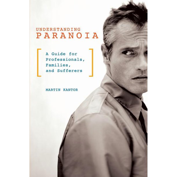 Understanding Paranoia : A Guide for Professionals, Families, and ...