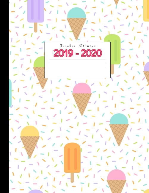 Teacher Planner 2019-2020: Academic Planners Calendar Daily, Weekly and ...