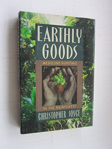 Pre-Owned Earthly Goods: Medicine-hunting in the Rainforest Hardcover ...