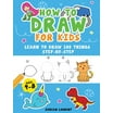 How To Draw: 100+ Projects With Step by Step Guidelines: Drawing For ...