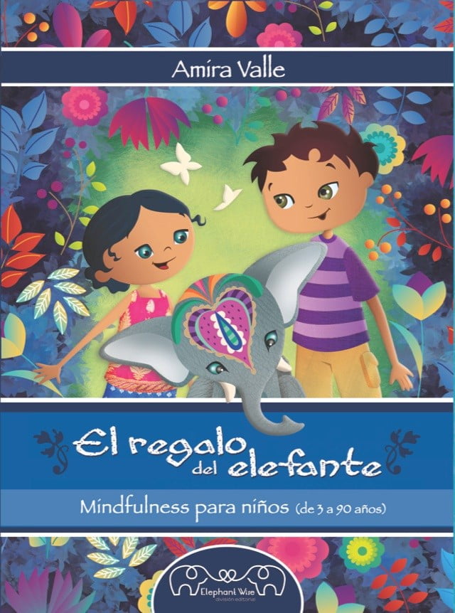 EL REGALO DEL ELEFANTE: MINDFULNESS PARA NIÑOS (DE 3 A 90 AÑOS) POR ...