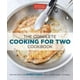 The Complete Cooking for Two Cookbook: 650 Recipes for Everything You ...