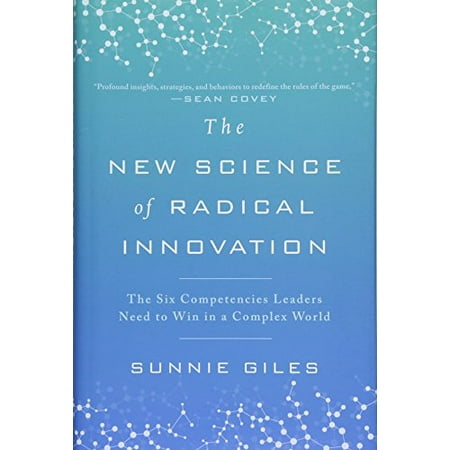 The New Science of Radical Innovation: The Six Competencies Leaders ...