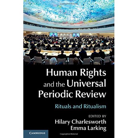 Human Rights and the Universal Periodic Review: Rituals and Ritualism ...