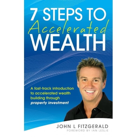 7 Steps to Accelerated Wealth: A Fast-track Introduction to Accelerated ...