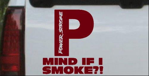 Powerstroke Diesel Big P Funny Mind If I Smoke Car or Truck Window ...
