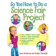 So You Have to Do a Science Fair Project, (Paperback) - Walmart.com