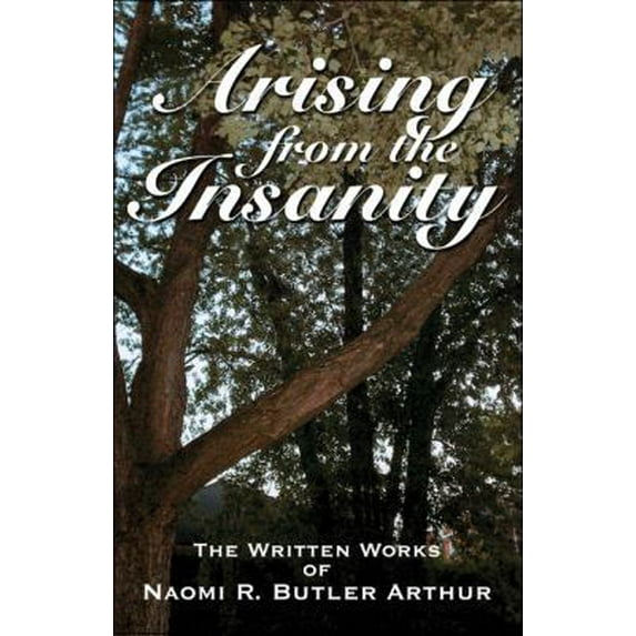 Pre-Owned Arising from the Insanity: The Written Works of Naomi R ...