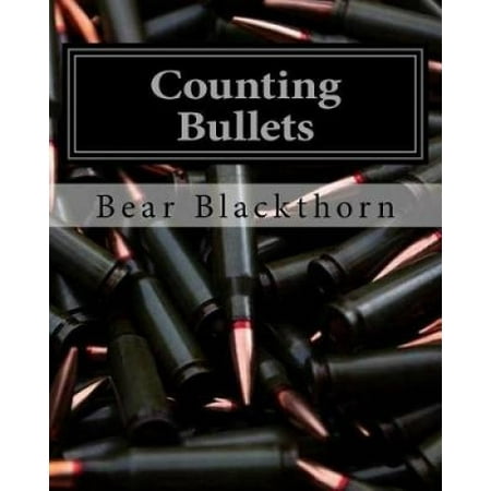 Counting Bullets: A story not about surviving the apocalypse, but what ...