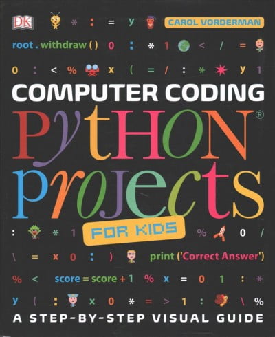 Computer Coding Python Projects for Kids : A Step-by-step Visual Guide ...
