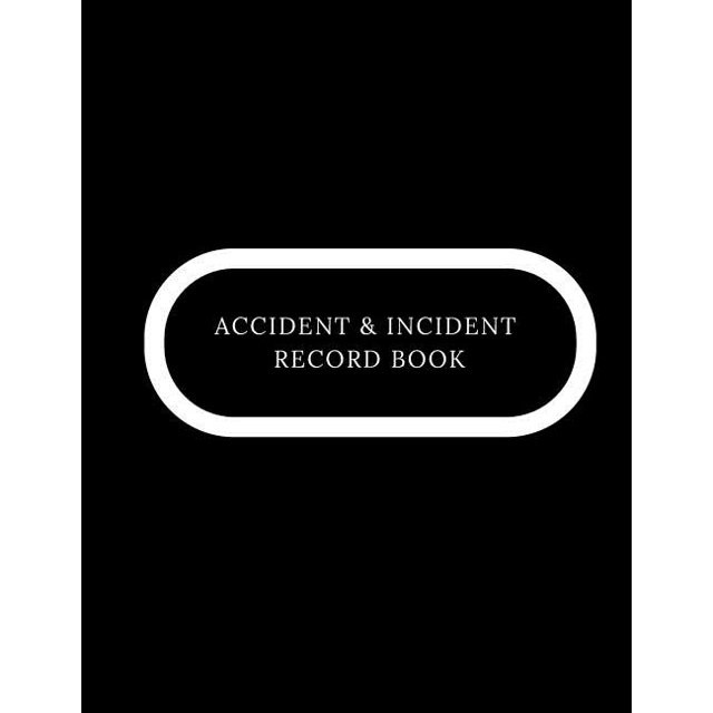 Accident & Incident Record Book: Accident & Incident Log Book: Accident ...
