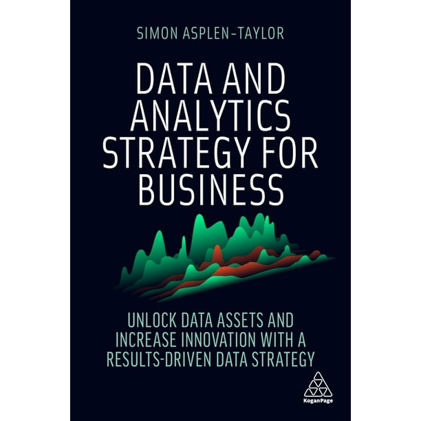 Data and Analytics Strategy for Business : Unlock Data Assets and ...