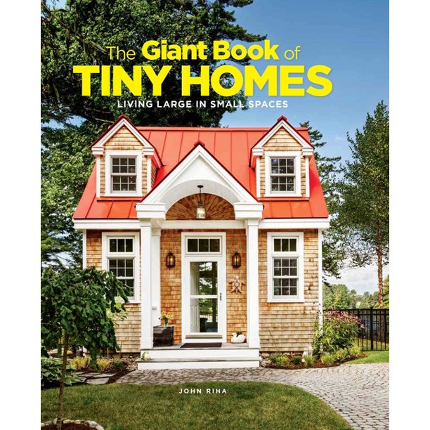 The Giant Book of Tiny Homes : Living Large in Small Spaces (Hardcover ...