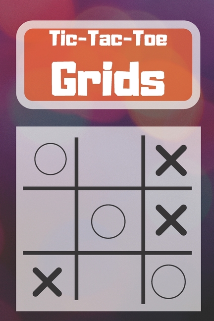 Tic-Tac-Toe Grids : Blank Tic Tac Toe Games (For Kids and Adults ...