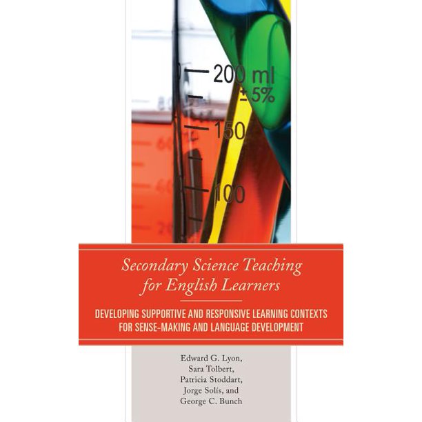 Secondary Science Teaching for English Learners : Developing Supportive ...