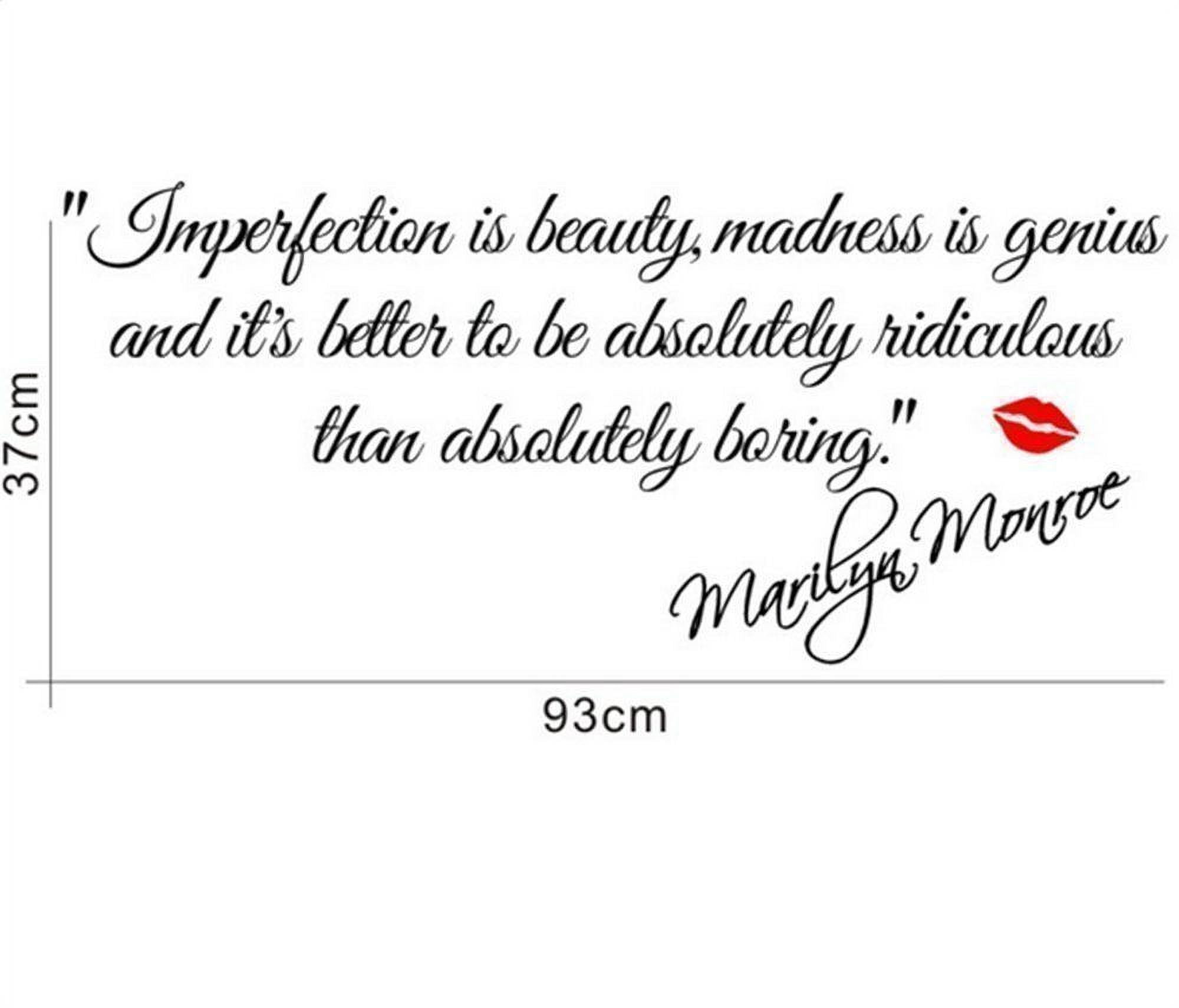 Imperfection Is Beauty Madness Is Genius
