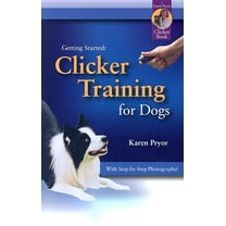 Getting Started Clicker Training for Dogs, (Paperback) - Walmart.com