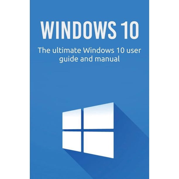 Windows 10 The Ultimate Windows 10 User Guide And Manual Paperback