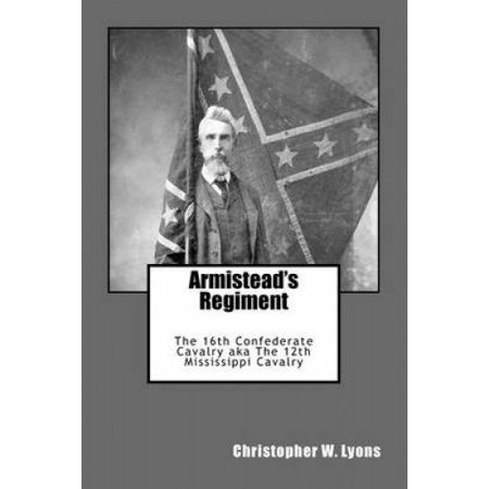Armistead's Regiment: The 16th Confederate Cavalry Aka the 12th ...