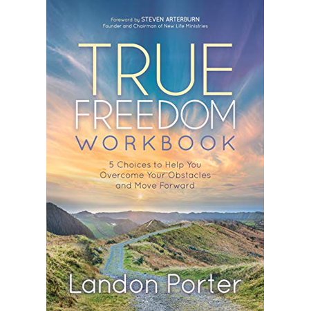 True Freedom Workbook: 5 Choices to Help You Overcome Your Obstacles ...