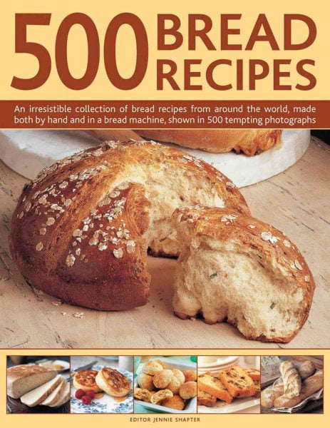 Pre-Owned 500 Bread Recipes : An Irresistible Collection Of Bread ...
