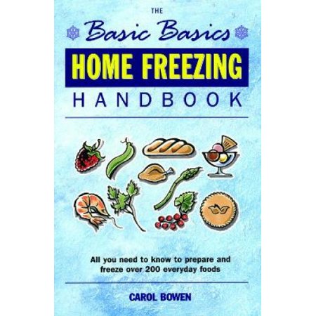 Home Freezing Handbook: All You Need to Know to Prepare and Freeze Over ...