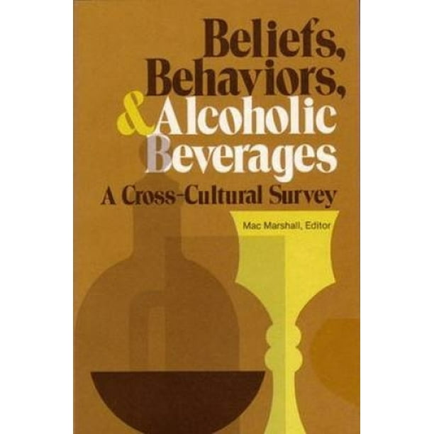 Beliefs, Behaviors, and Alcoholic Beverages: A Cross-Cultural Survey ...