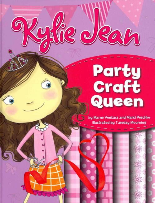 Kylie Jean Party Craft Queen, Marci Peschke, Marne Ventura Hardcover ...