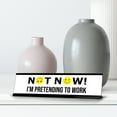 Not Now, I'm Pretending To Work, Happy Face Black Frame, Desk Sign (2x8 ...