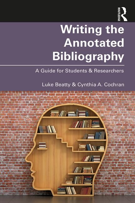 Writing the Annotated Bibliography : A Guide for Students & Researchers ...