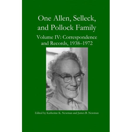 One Allen, Selleck, and Pollock Family, Volume IV: Correspondence and ...