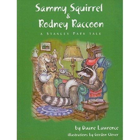 Sammy Squirrel and Rodney Raccoon: A Stanley Park Tale | Walmart Canada