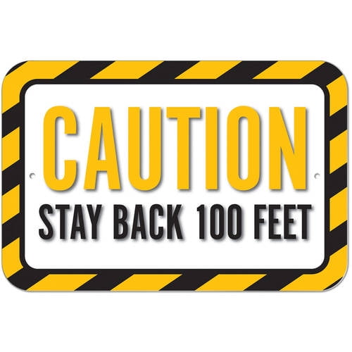 Caution Stay Back 100 Feet Sign - Walmart.com