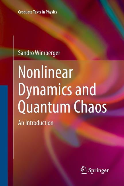 Graduate Texts in Physics: Nonlinear Dynamics and Quantum Chaos : An ...