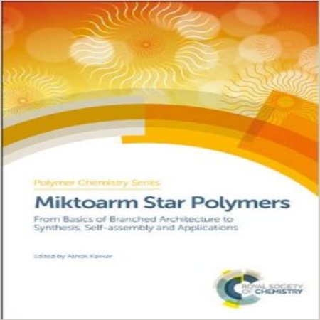 Miktoarm Star Polymers: From Basics of Branched Architecture to Synthesis, Self-Assembly and ...