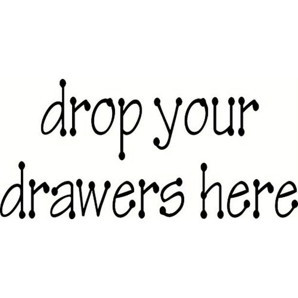 Drop Your Drawers Here Vinyl Wall Art Room Decor Decal Laundry Room