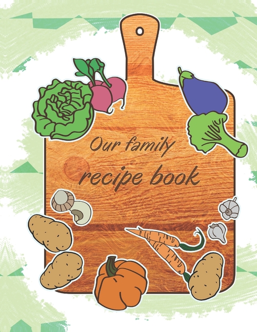 Our Family Recipe Book Blank Recipe Book To Write In Collect Your Our Family Recipe Book Blank Recipe Book To Write In Collect Your