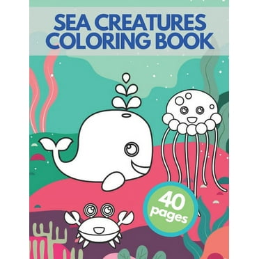 Sea Creatures Coloring Book: Life Under Ocean Coloring Pages For Kids ...