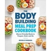 Bodybuilding Meal Prep Cookbook: Macro-Friendly, Power Workout Meals to ...