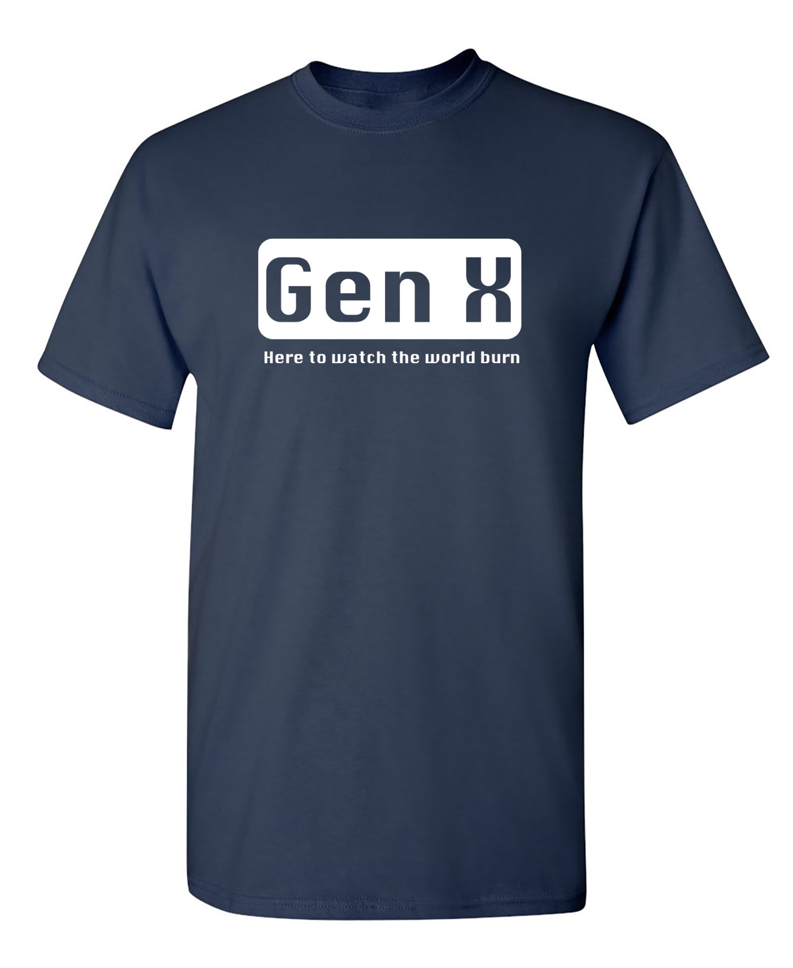 Gen X Here To Watch The World Burn Sarcastic Humor Graphic Novelty ...