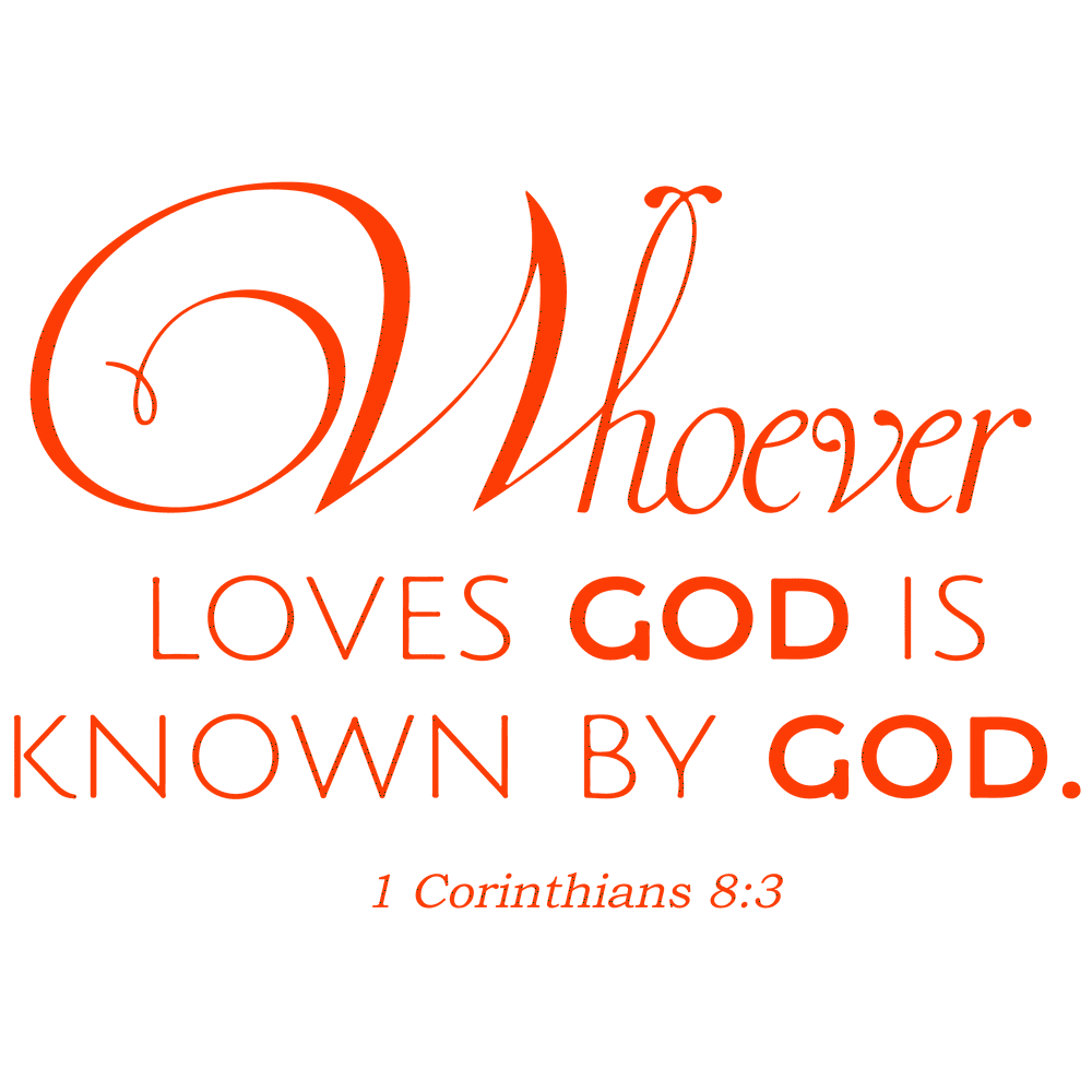 1 Corinthians 8:3 - Whoever loves God is knownâ ¦ Vinyl Decal Sticker ...