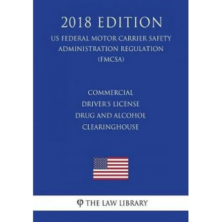 Commercial Driver's License Drug and Alcohol Clearinghouse (Us Federal ...