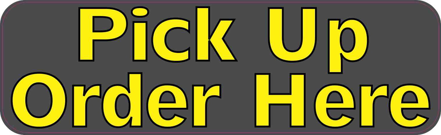 10in x 3in Yellow Pick Up Order Here Sticker Vinyl Business Stickers ...